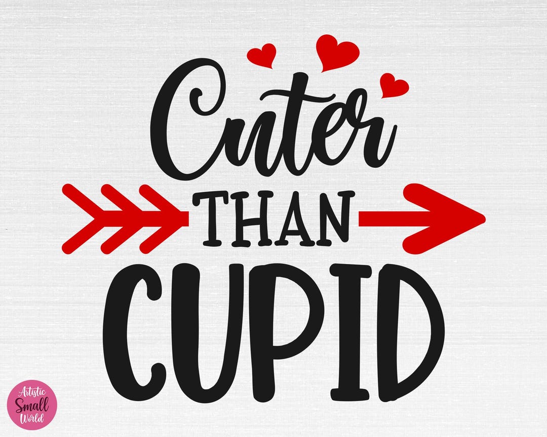 Cuter Than Cupid SVG, Valentine Svg, Valentine's Day Svg, Love Svg ...