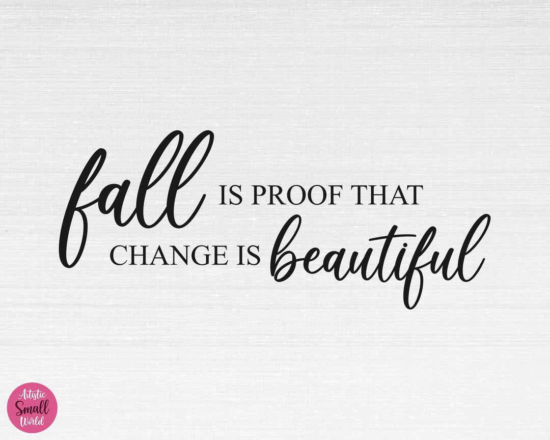 Fall is Proof That Change is Beautiful SVG, Fall Svg, Hello Fall Svg ...