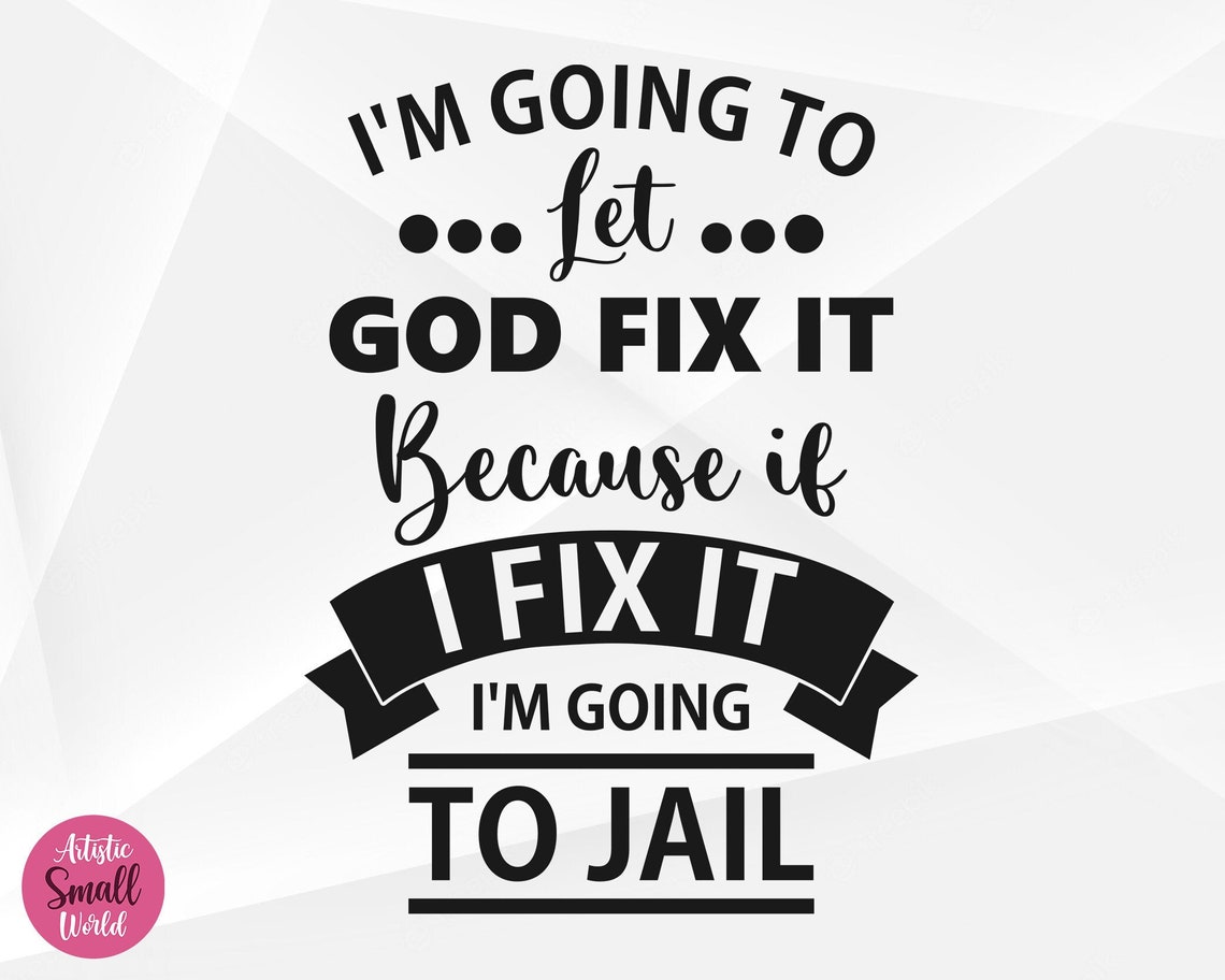 I'm Going to Let God Fix It Because If I Fix It I'm - Etsy