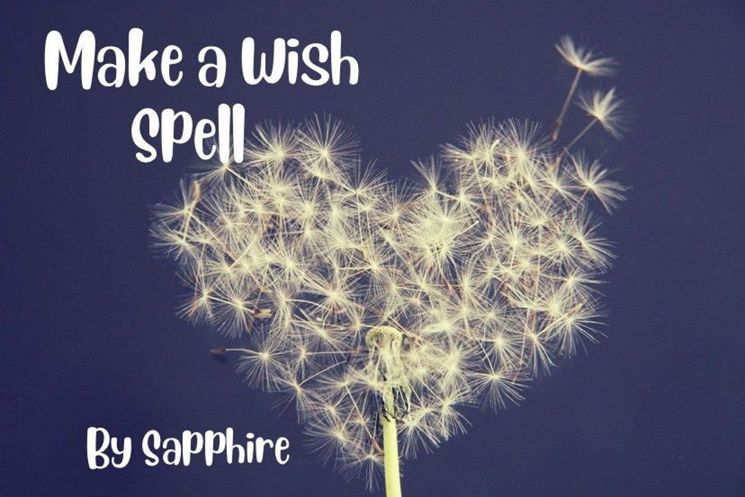 Make a Wish Spell - by Sapphire, Allow for Your Wildest Dreams to Come ...