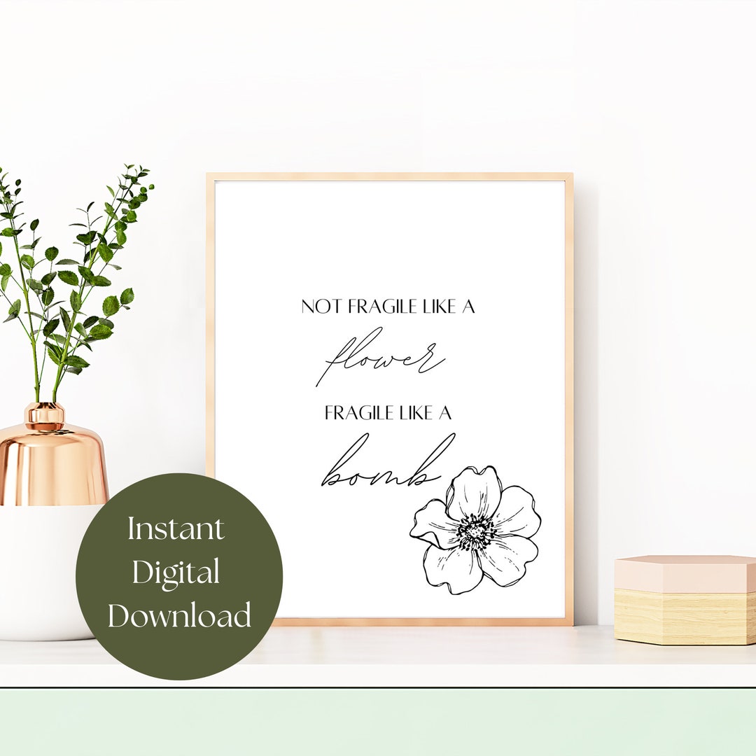 Not Fragile Like a Flower, Fragile Like a Bomb | Inspirational Quote ...