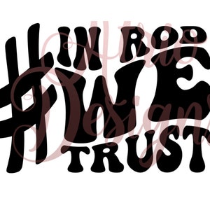 In Rod We Trust, Rod Wave, Wavy Font, PNG, SVG, Sublimation, Cut File ...