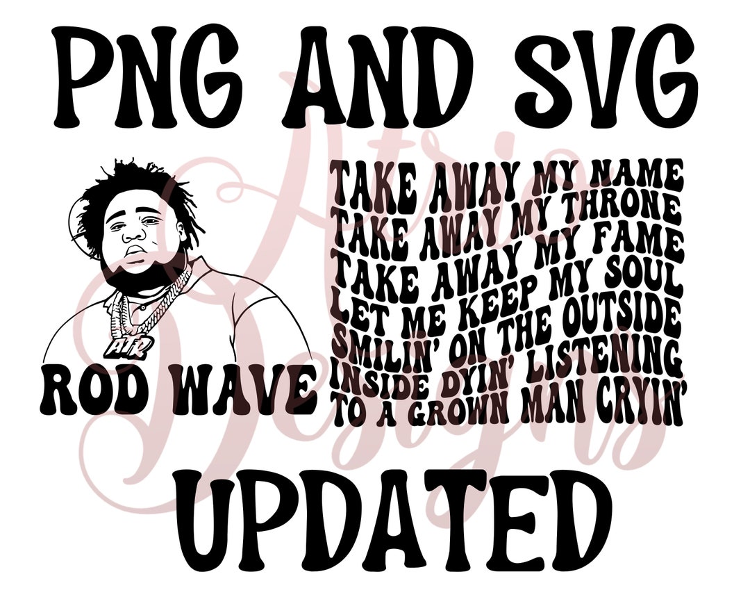Rod Wave, 2 PNG 2 SVG Files, Boyz Don’t Cry Lyrics, Front Pocket, Take ...