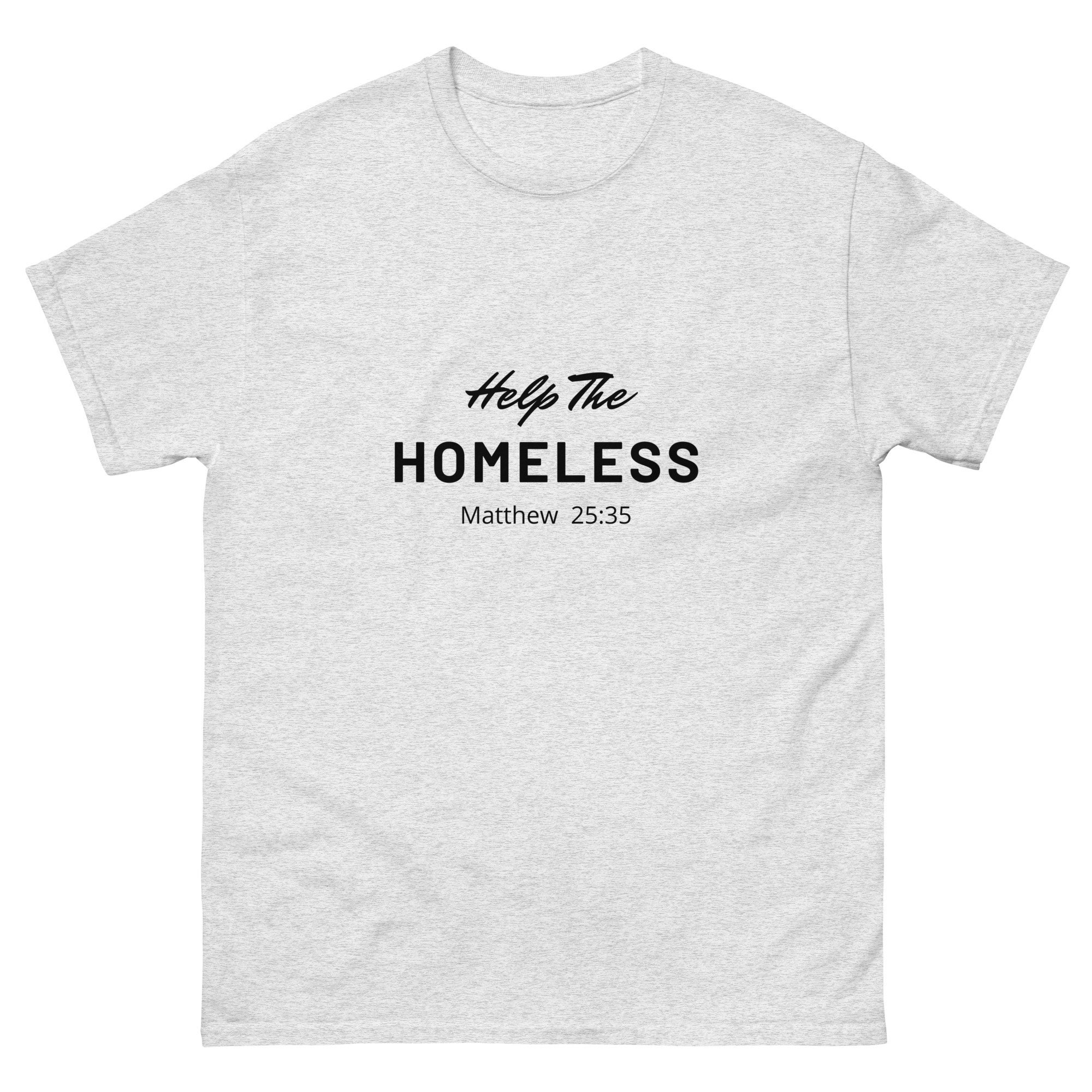 Help the Homeless Scripture Matthew 25:35 Homeless Awareness Unisex T ...