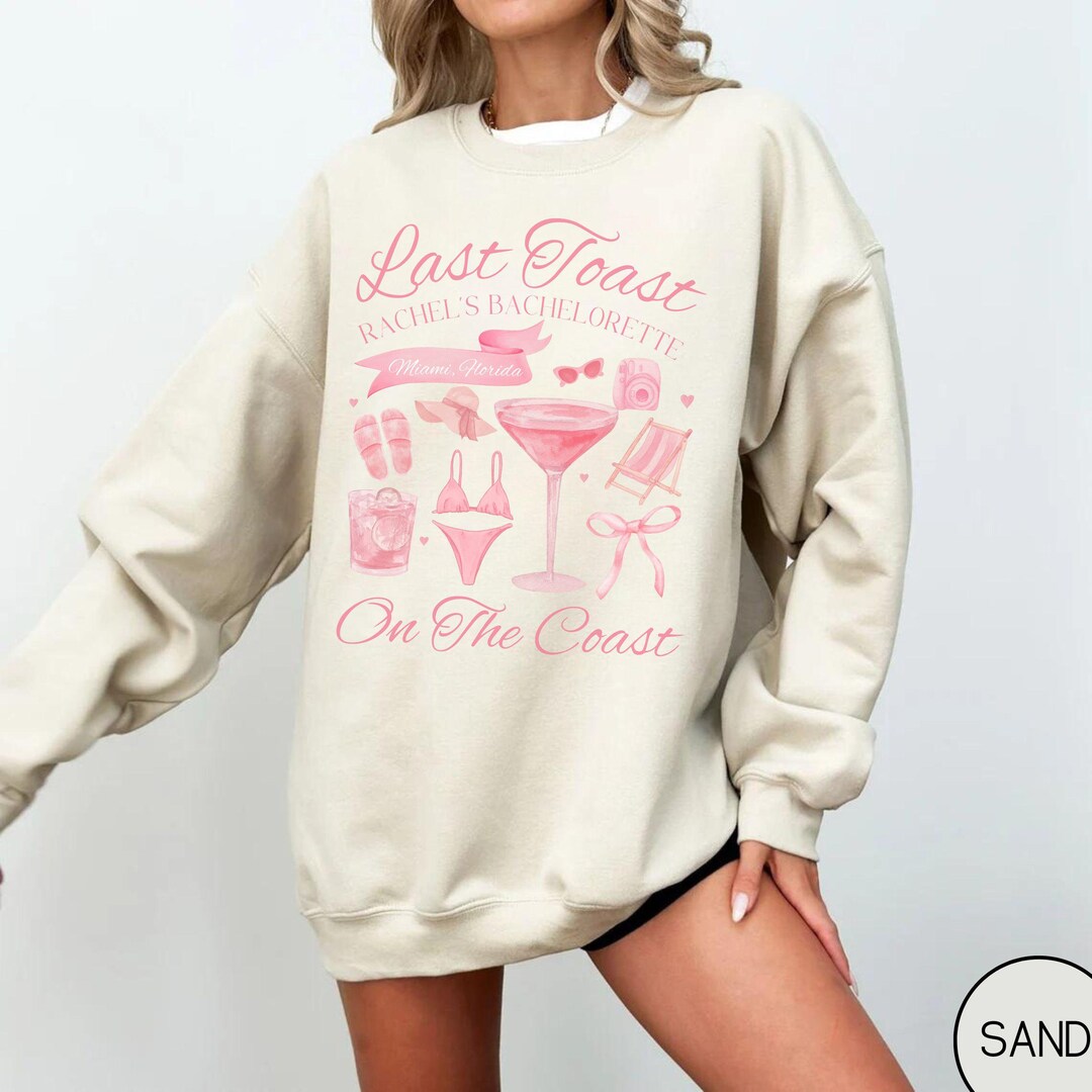 Custom Last Toast on the Coast Sweatshirt Personalized Bachelorette ...
