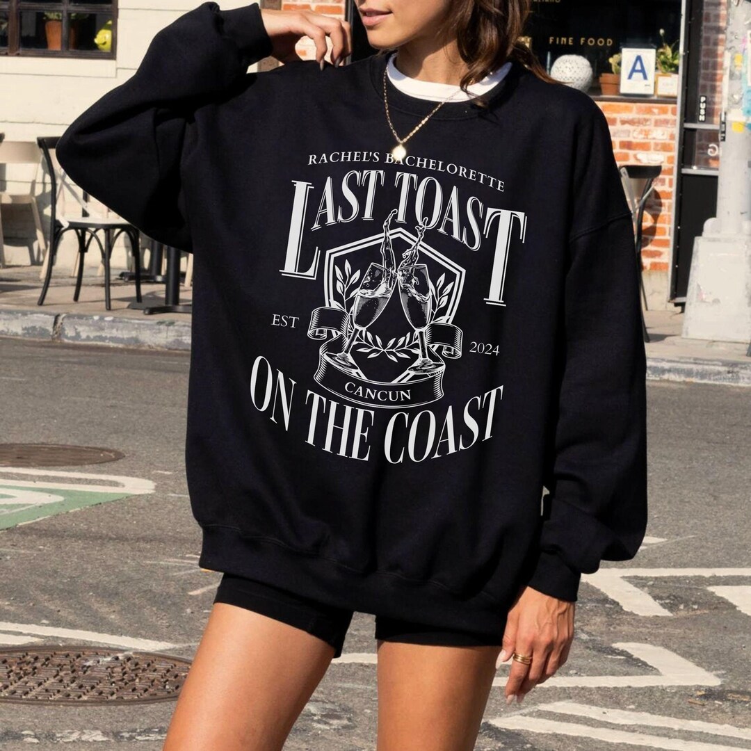 Custom Last Toast Sweatshirt Personalized Bachelorette Party Shirts ...