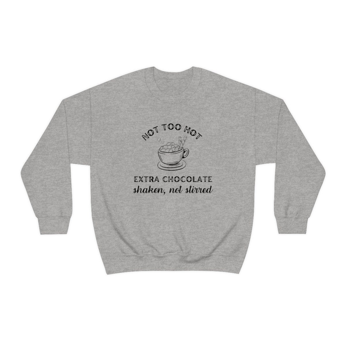 Not Too Hot Extra Chocolate Shaken Not Stirred Sweatshirt, the Santa ...