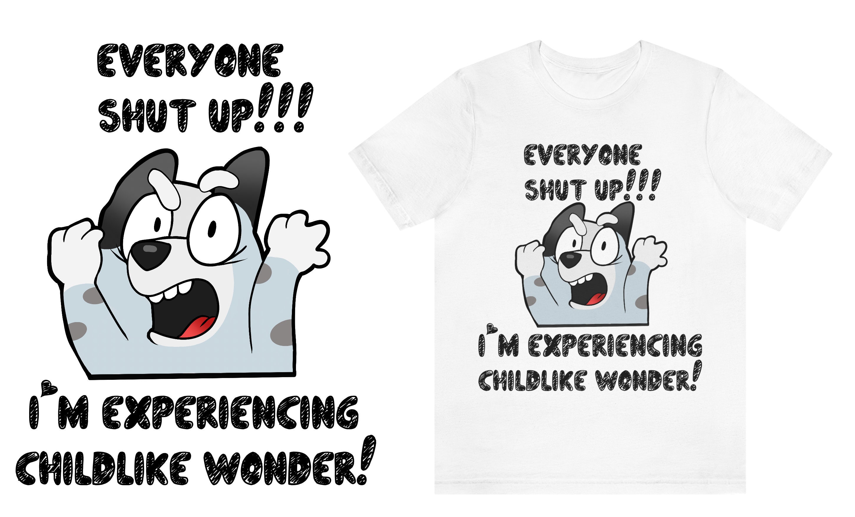 Everyone Shut Up! I'm Experiencing Childlike Wonder Unisex T-shirt ...