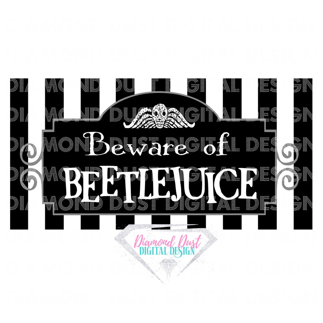 Beware of Beetle Juice 6x12 Digital Print, Sublimation Graphics ...