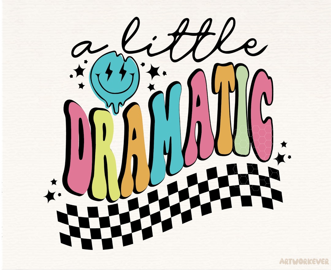 A Little Bit Dramatic PNG Sublimation, Retro Shirt, Funny Hippie Design ...