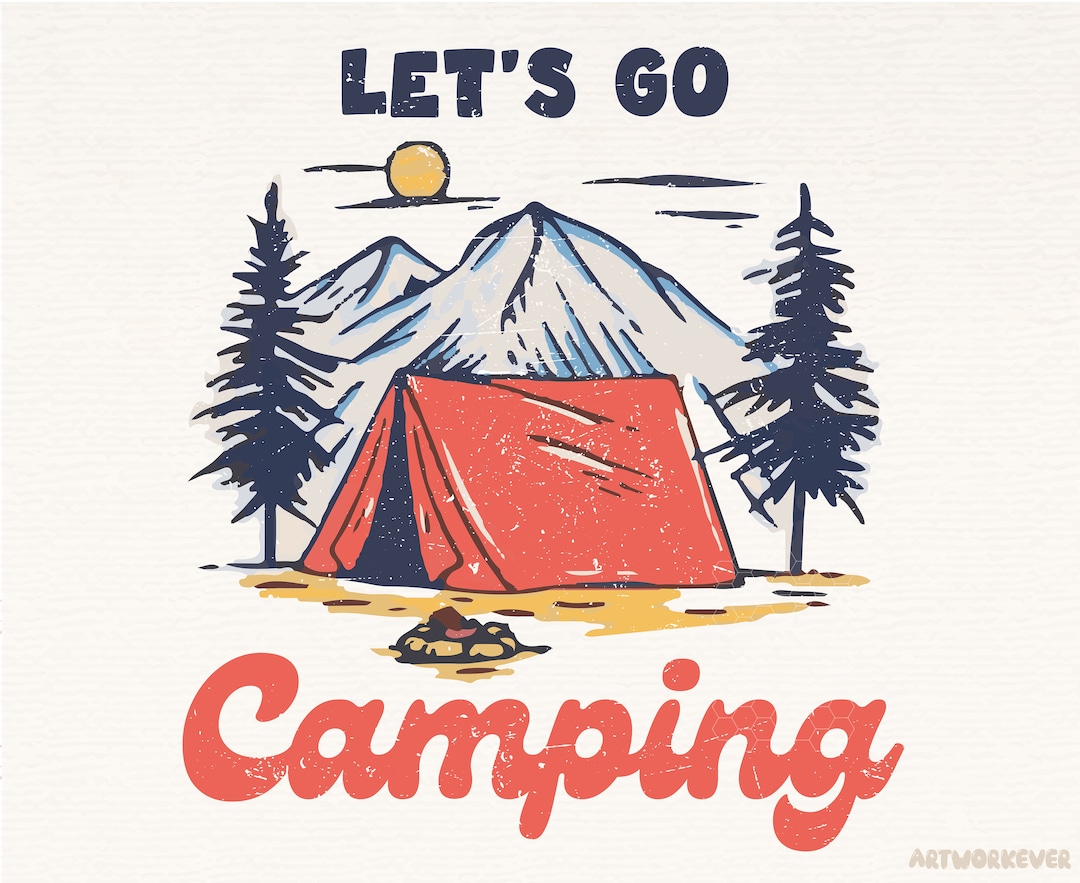 Let's Go Camping Png, Camping Shirt Design, Nature Png, Camp Life Png, Camping Png, Campfire Png ...