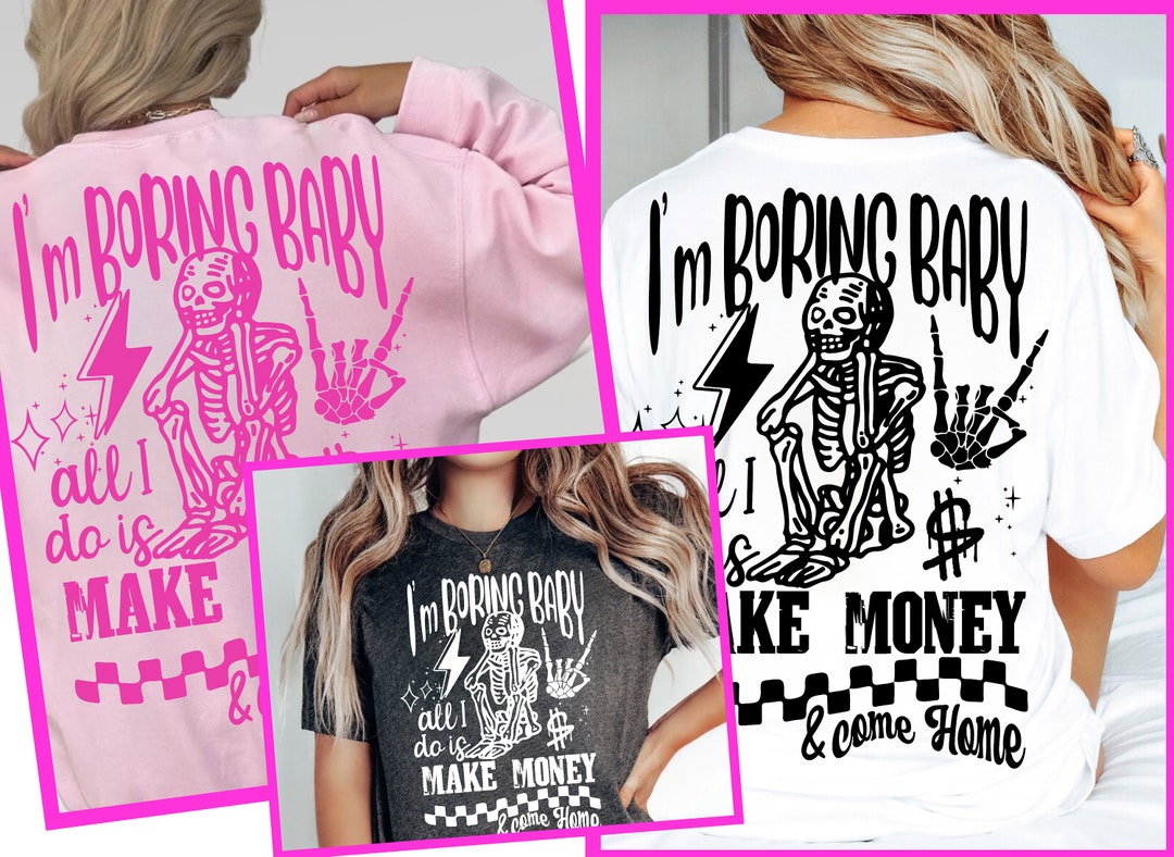 I'm Boring Baby All I Do is Make Money & Come Home Skeleton Sarcasm PNG ...