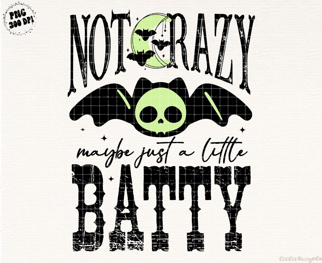 Not Crazy Maybe Just a Little Batty Png Sublimation Design Digital ...