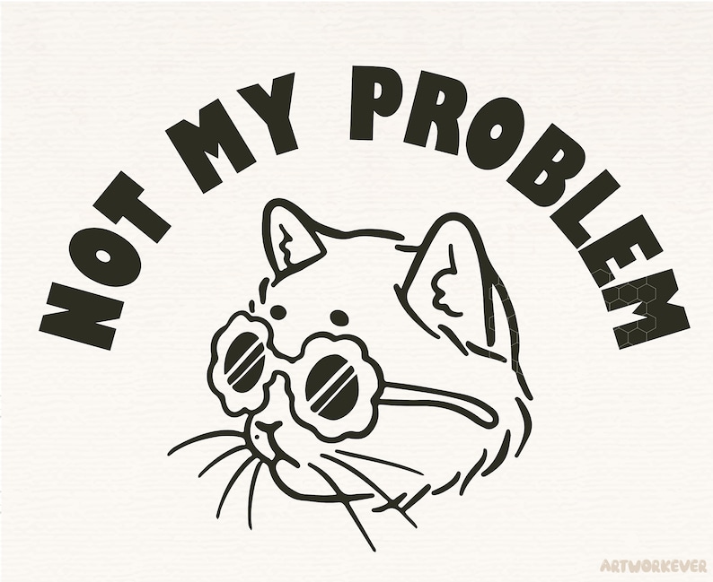 Not My Problem Funny Saying Cat Png Funny Shirt Design Retro - Etsy