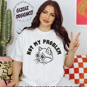 Not My Problem Funny Saying Cat Png, Funny Shirt Design, Retro Design ...