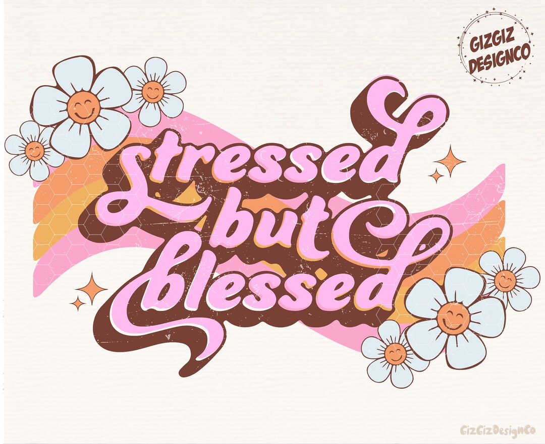 Stressed but Blessed Png, Groovy Sublimation Design, Retro Boho Png ...