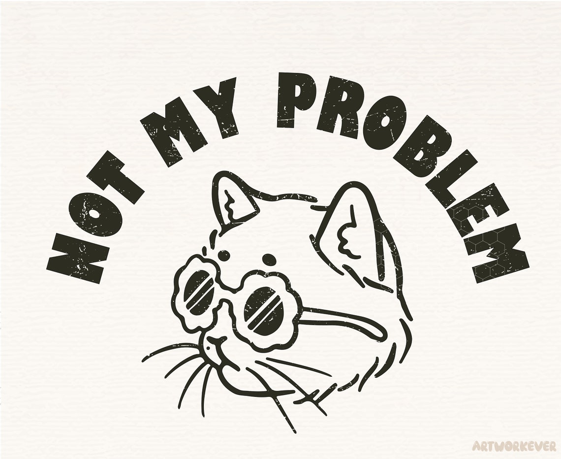 Not My Problem Funny Saying Cat Png Funny Shirt Design Retro - Etsy