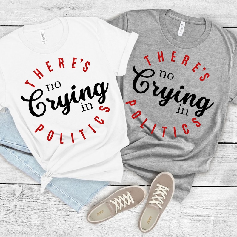 There's No Crying in Politics | Political Graphic Tee | Election Year ...