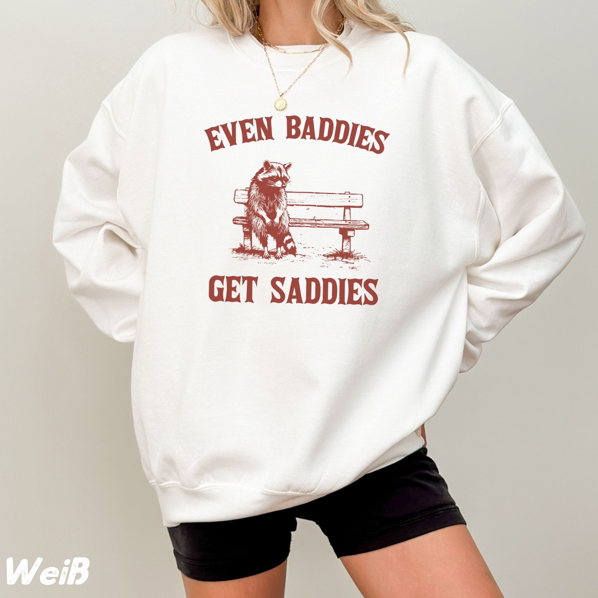 Even Baddies Get Saddies Sweathirt Unisex,funny Waschär Depression ...