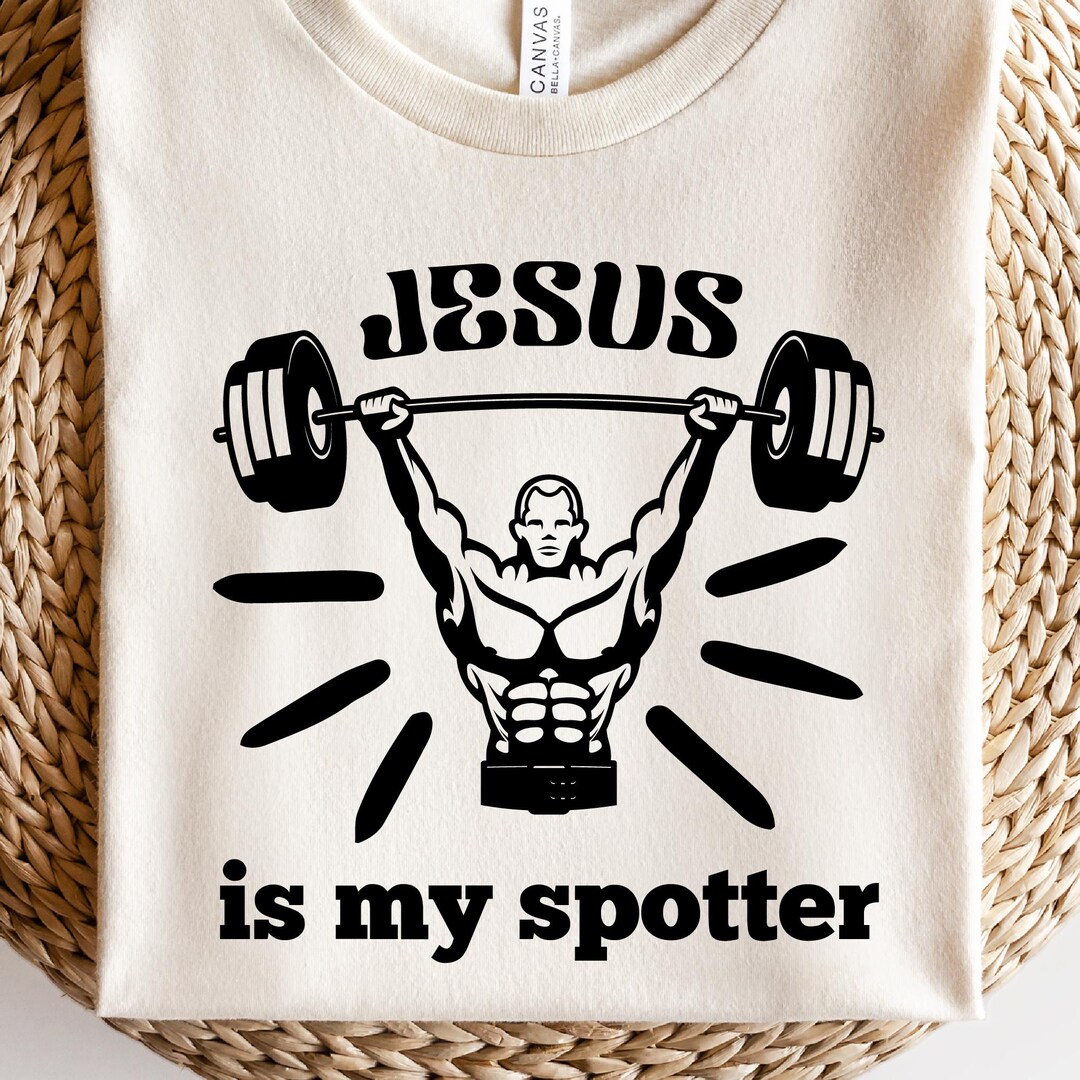 Jesus is My Spotter Svg | Svg for Christian Gym Shirt, | Christian Man ...