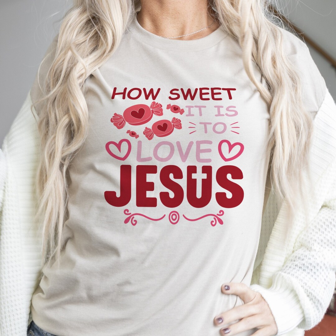 How Sweet It is to Love Jesus Svg, Christian Valentines Svg, Christian ...