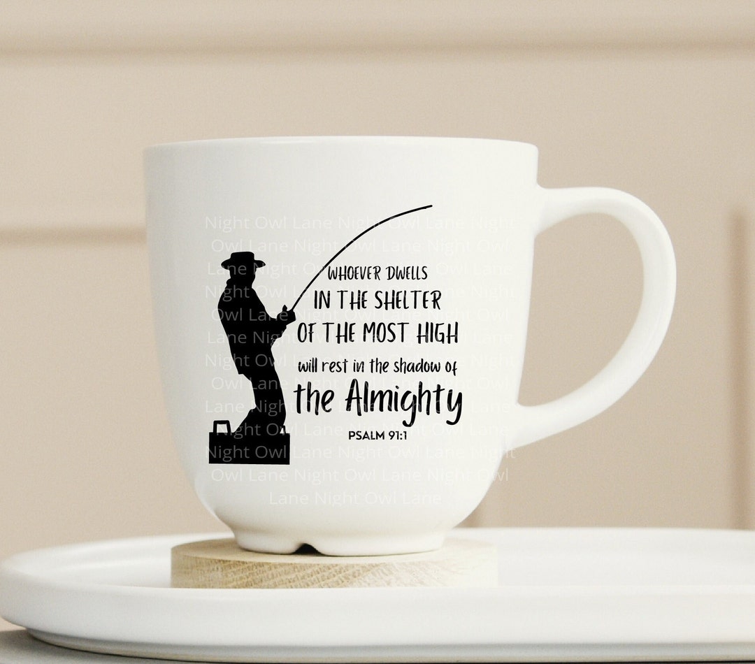 Fishing Christian Svg Bible Verse Svg Psalm 91:1 Christian Man Whoever ...