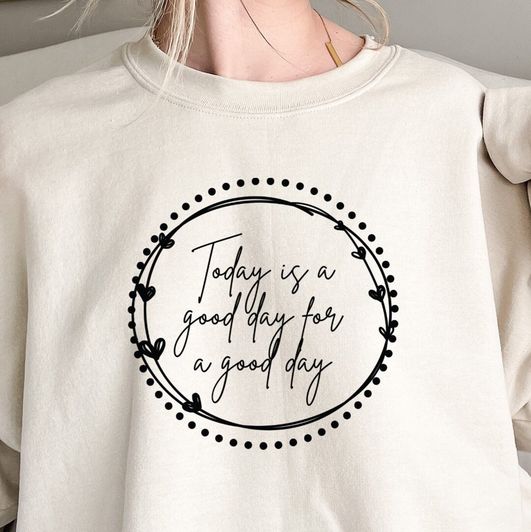 Today is a Good Day for a Good Day Svg, Good Day Svg, Positivity Svg ...