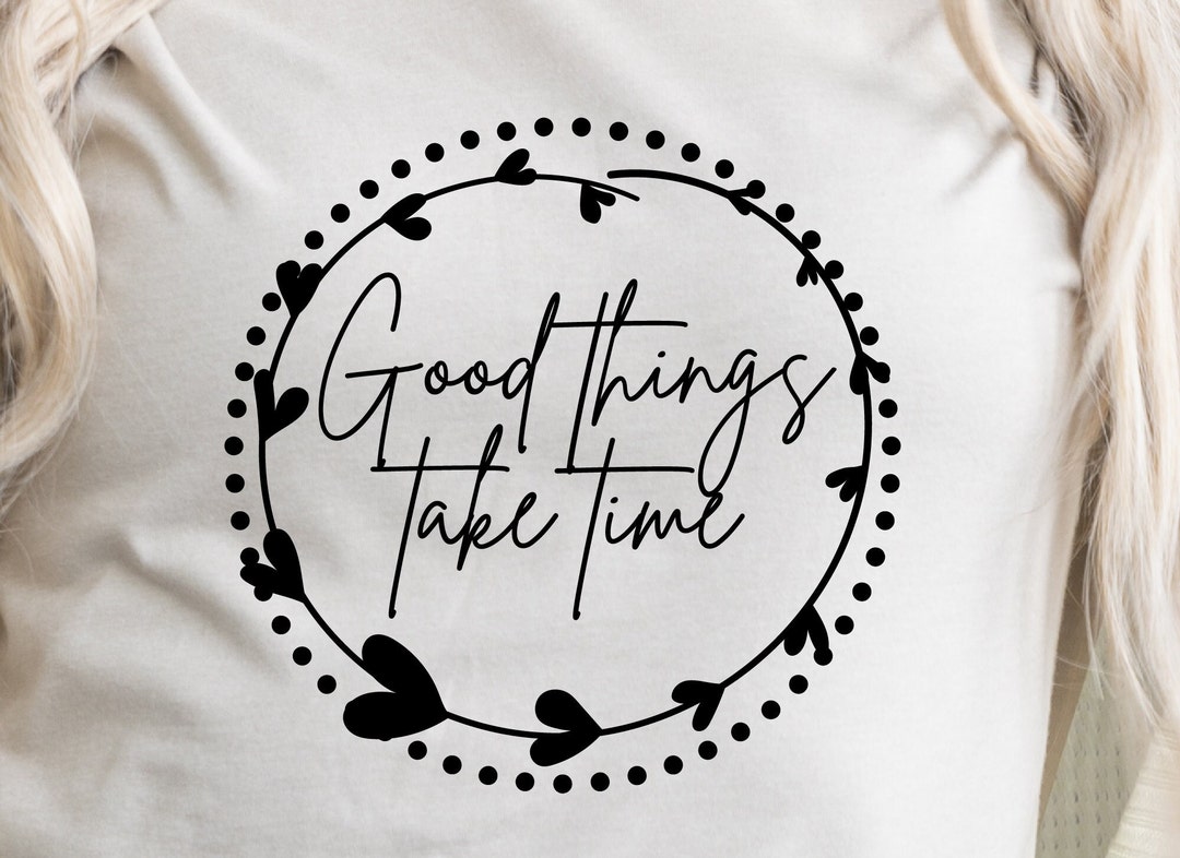 Good Things Take Time Svg, Healing Svg, Recovery Svg, Mental Health Svg ...
