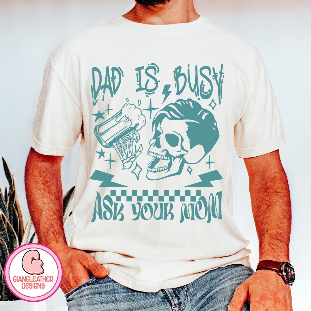 Dad is Busy Png,ask Your Mom Png,funny Skeleton Png,dad Bod Png ...