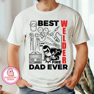 Best Welder Dad Ever Png,i Am on Fire Png,welder Father Png,the Welder ...