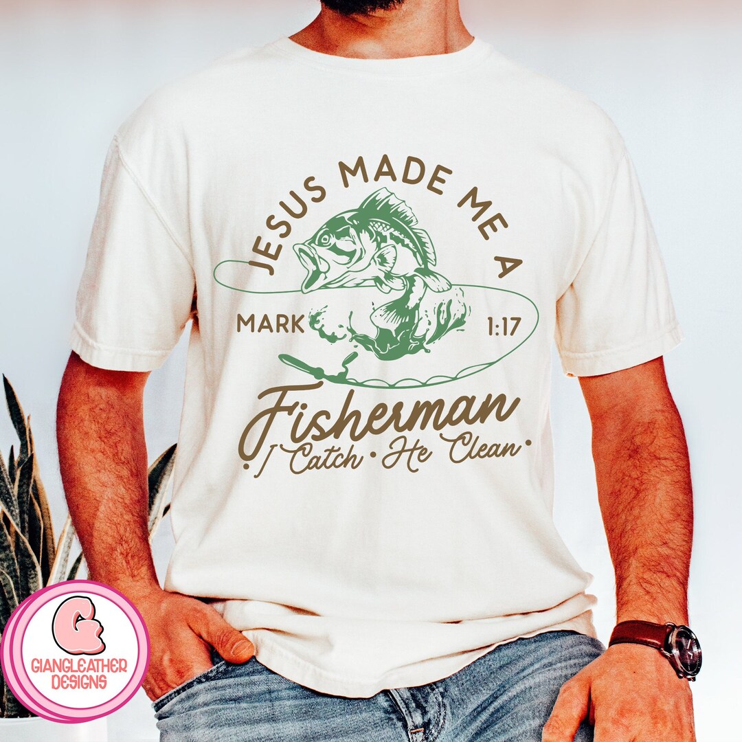 Jesus Made Me a Fisherman Png,i Catch He Cleans Png,fisherman Png ...