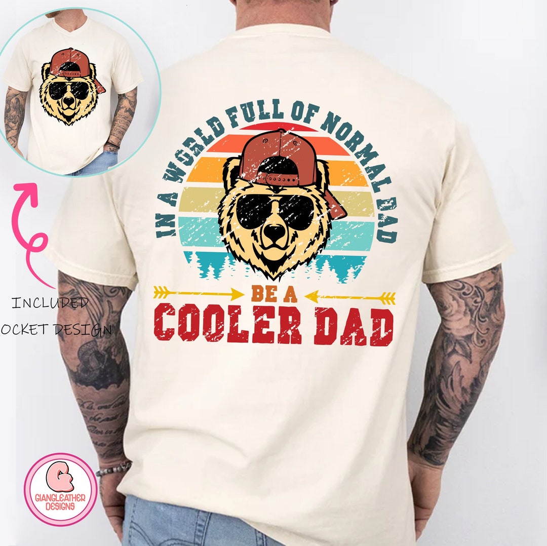 In a World Full of Normal Dad Png,be a Cooler Dad Png,dad Png,father ...