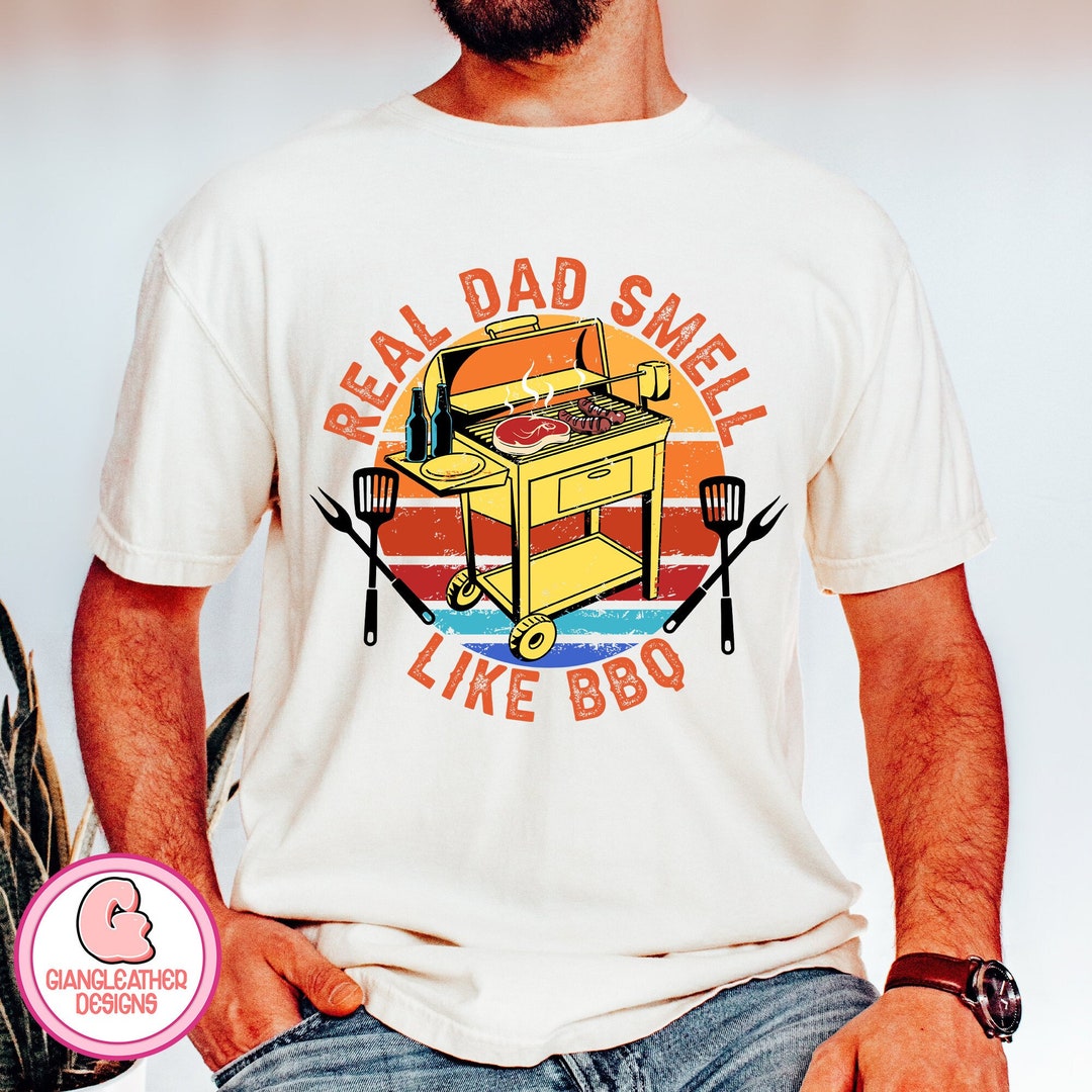 Real Dad Smell Like BBQ Png,dad Png,barbecue Dad Png,bbq Dad Png ...