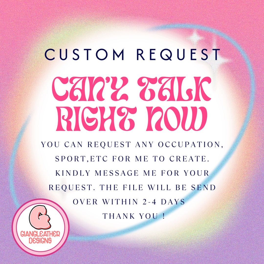 Custom Can't Talk Right Now Design-can’t Talk Right Now Doing With ...