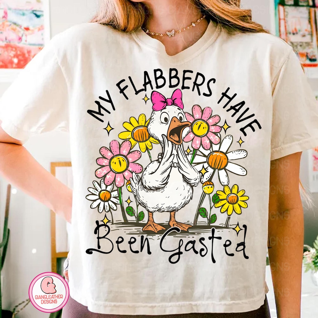 My Flabbers Have Been Gasted PNG, Gag Gift Rude Goose Mood Snarky ...