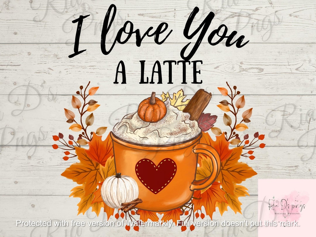I Love You a Latte Png, Pumpkin Spice Png, Pumpkin Png, Fall Png ...