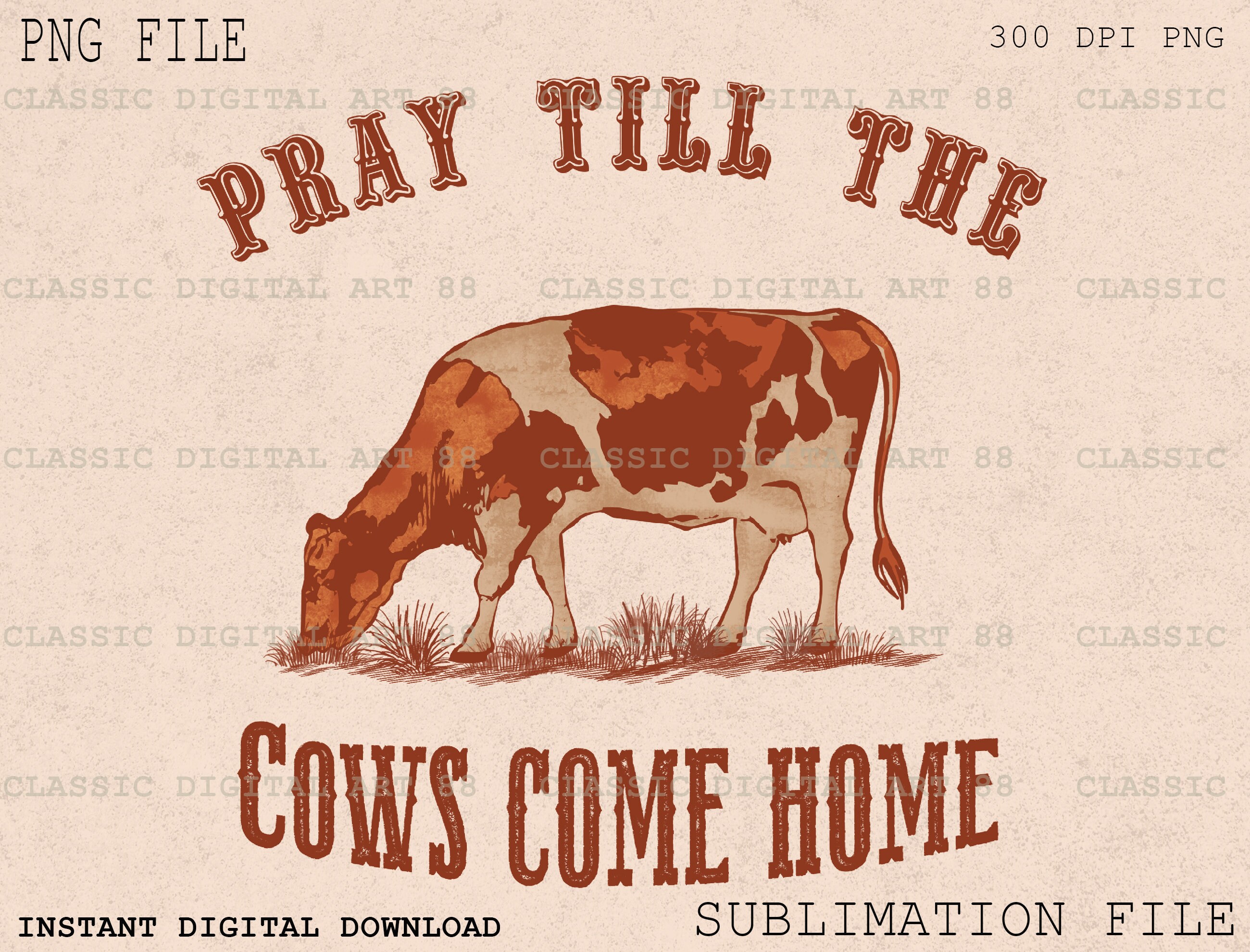 Pray Till the Cows Come Home PNG, Western Sublimation Design, Farming ...