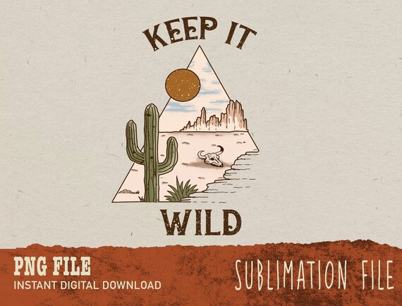 Keep It Wild PNG Desert and Cactus PNG Digital Download - Etsy