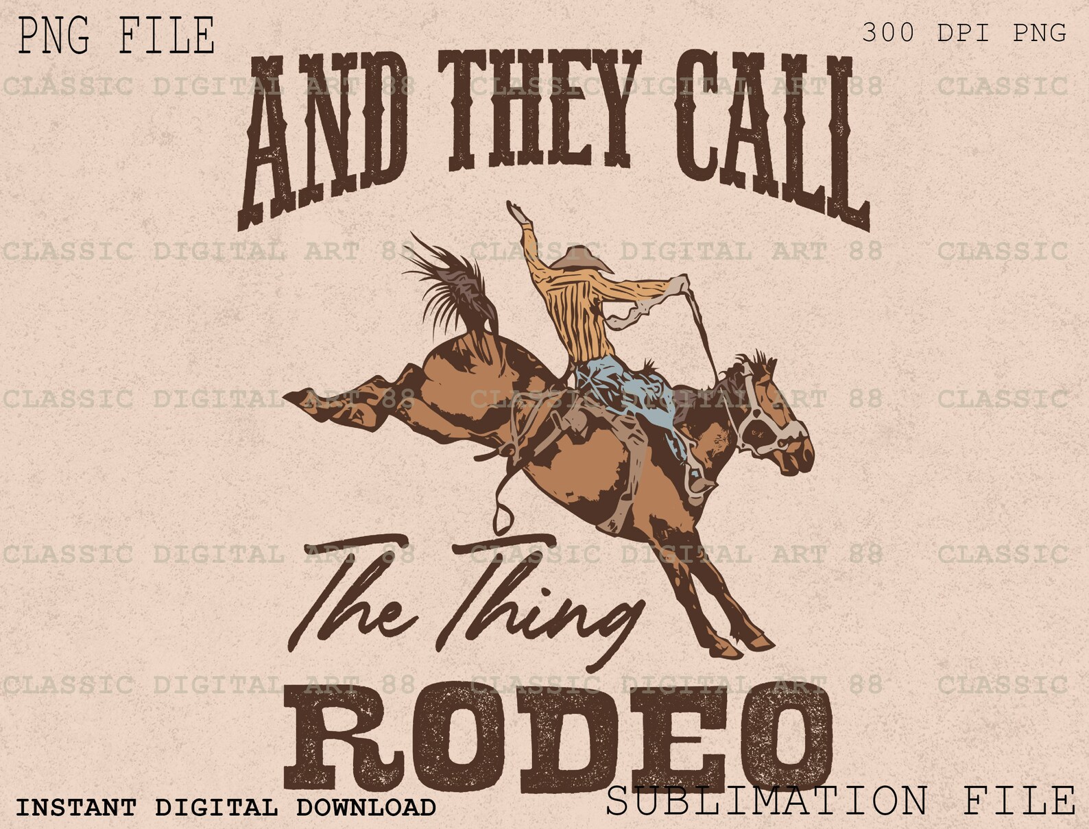 And They Call the Thing Rodeo PNG, Cowboy Western Sublimation Design ...
