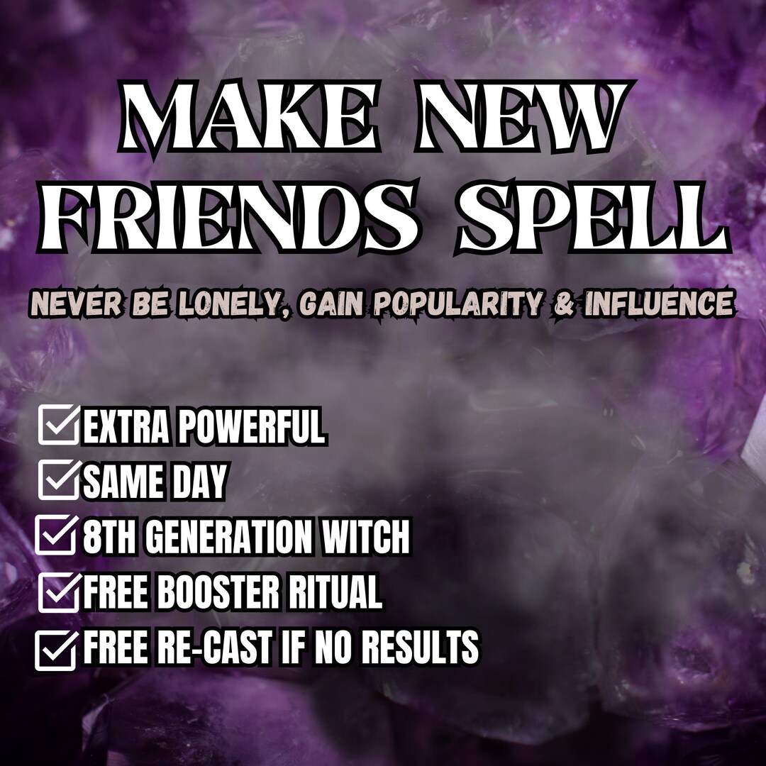 Make New Friends Spell, Same Day, Become Popular, Cast by Experienced ...