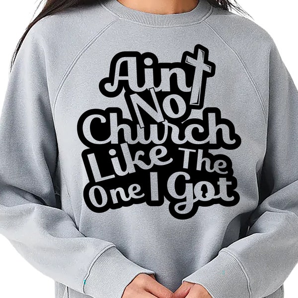 Aint No Church Like The One I Got Svg Etsy