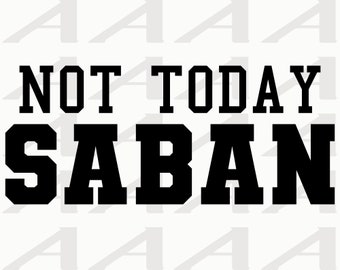 Not Today Saban Svg - Etsy