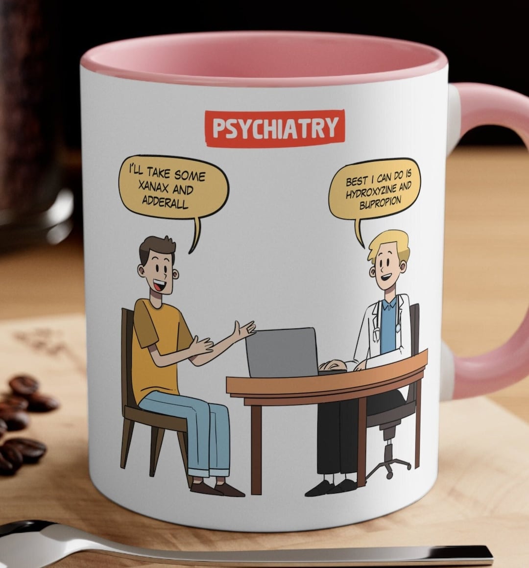 I'll Take Some Xanax and Adderall Meme Mug Funny Gift for Psychiatrist ...