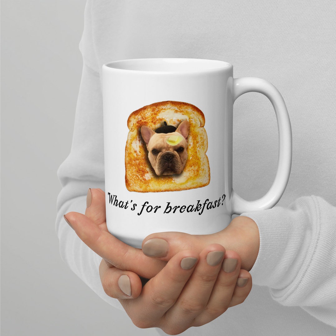 What's for Breakfast Frenchie Toast Mug French Bulldog Gifts - Etsy