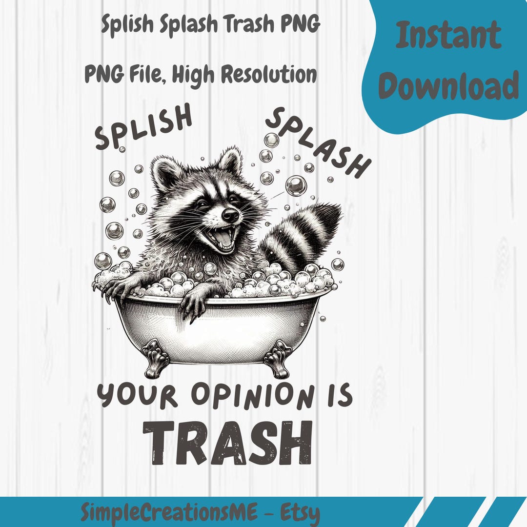 Splish Splash Your Opinion is Trash, PNG Retro Trendy Snarky Funny ...