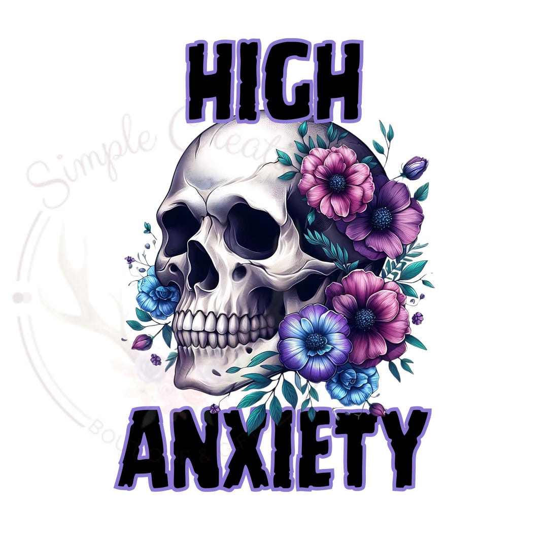 High Anxiety With Skull and Flowers PNG, High Anxiety PNG, Floral ...