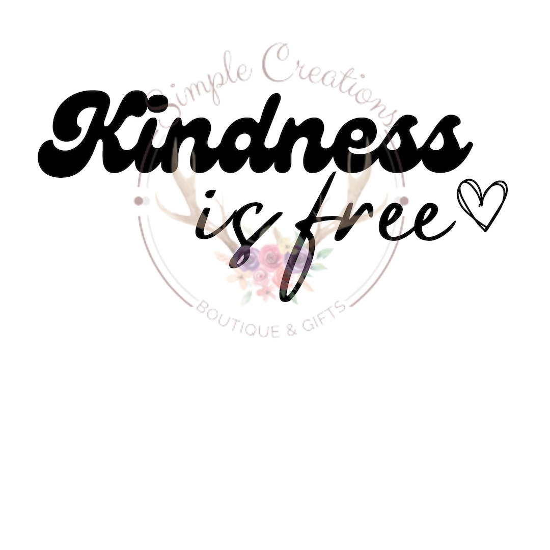 Kindness is Free Svg, Tshirt Design, Self Love Svg, Positive Daily ...