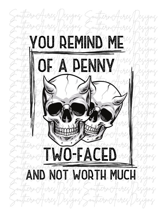 You Remind Me of a Penny Two Faced and Not Worth Much - Etsy