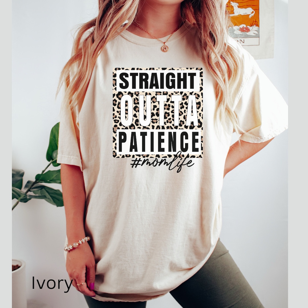 Straight Outta Patience Mom Life, Funny Gift Mother's Day Gift, Comfort ...