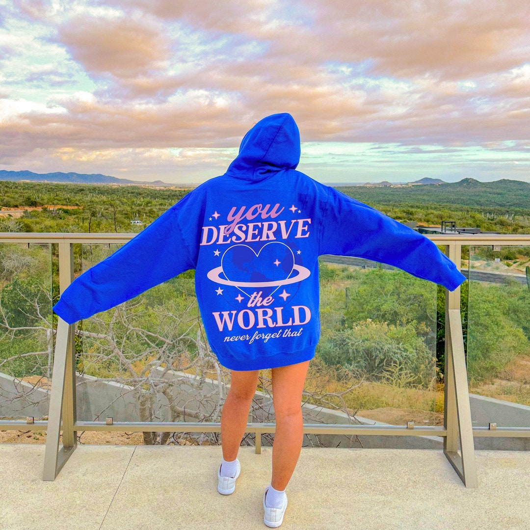You Deserve the World Hoodie Trendy, Y2K VSCO Sweatshirt, Aesthetic Y2K ...
